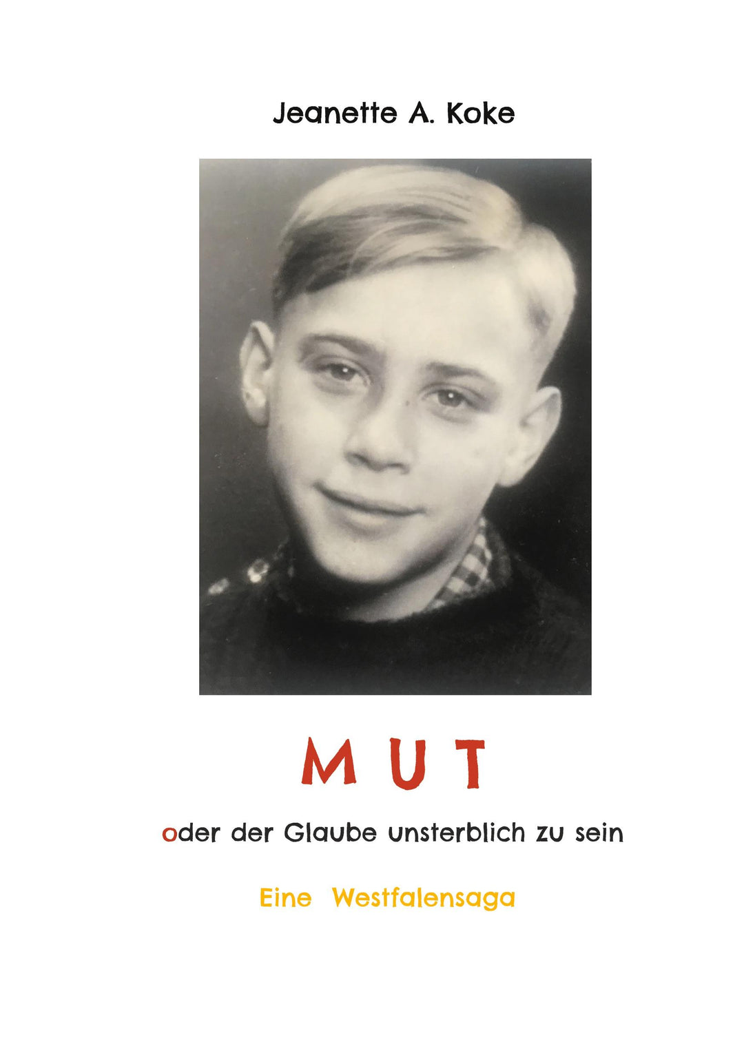 MUT oder der Glaube unsterblich zu sein | Koke, Jeanette – 1000books.de